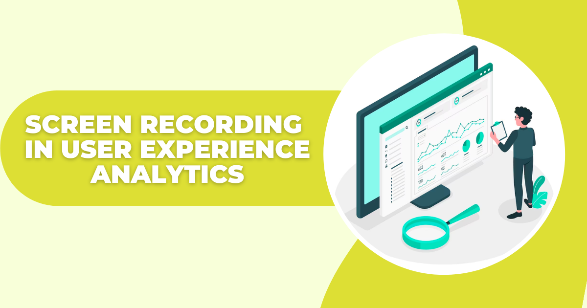 The Untapped Potential of Screen Recording in User Experience (UX ...